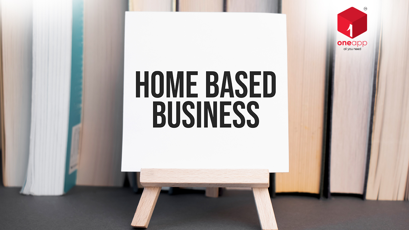 9 TIPS TO START A HOME-BASED BUSINESS IN INDIA - oneapp Blogs